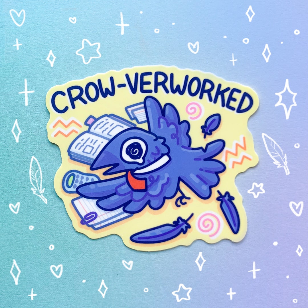 Overworked (crow-verworked) Waterproof Sticker Business Office Humor ...