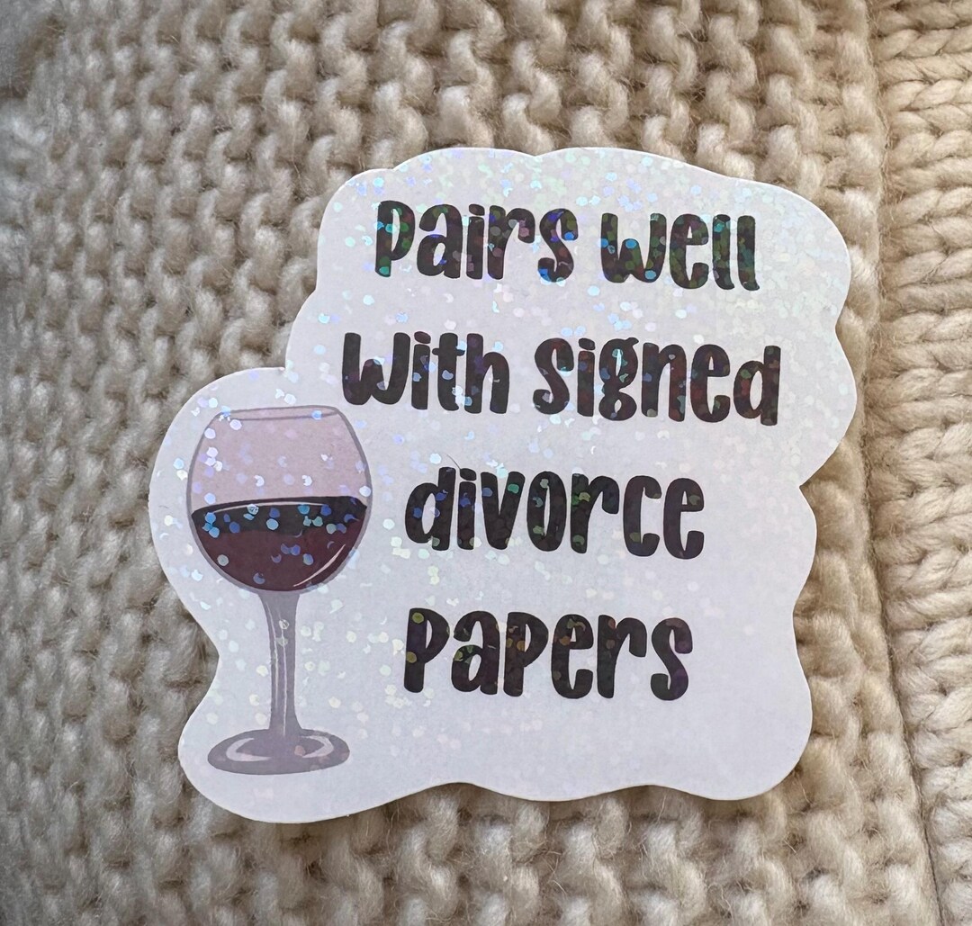 Pairs Well With Signed Divorce Papers Holographic Sticker | Divorce ...