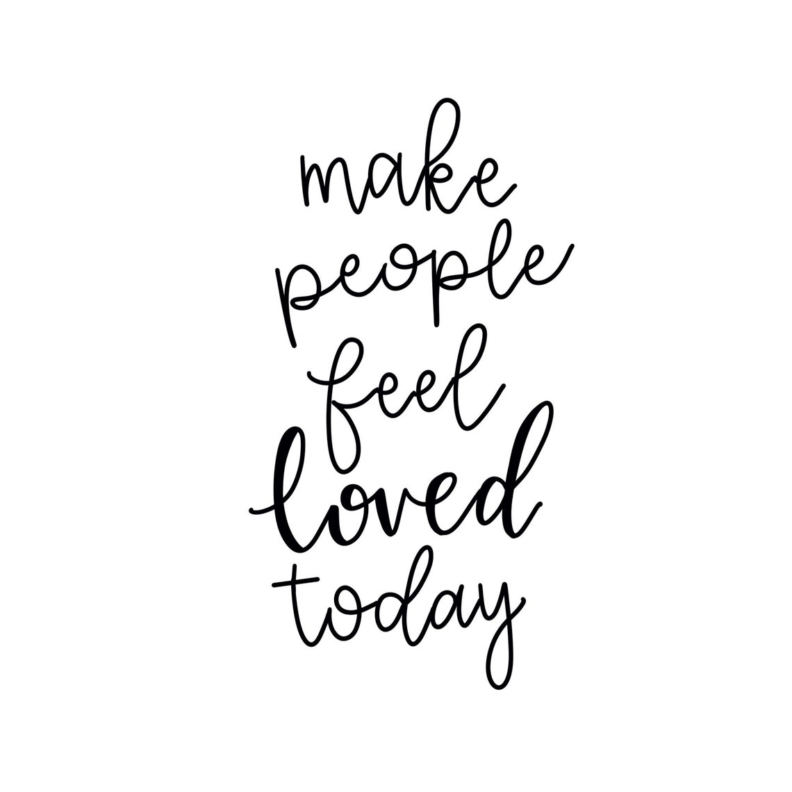 Digital Download: Make People Feel Loved, 5x7, Multiple Colors - Etsy
