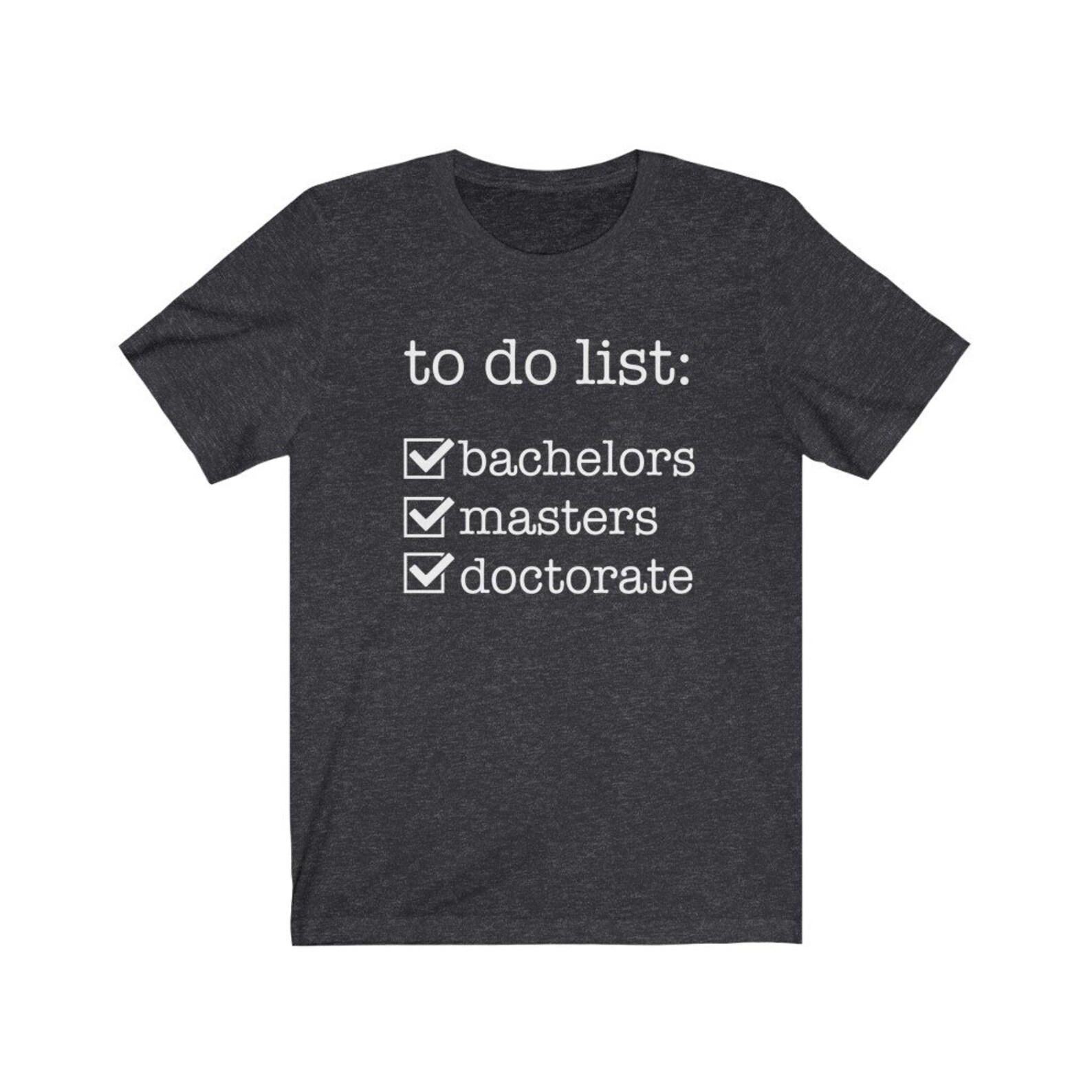 To do list shirt To Do List: Bachelors Masters Doctorate | Etsy