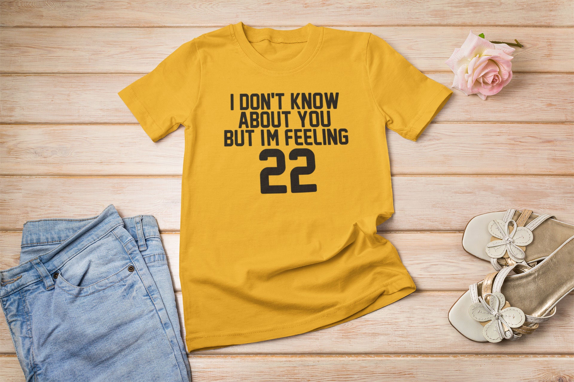 I Dont Know About You But Im Feeling 22 T Shirt Etsy