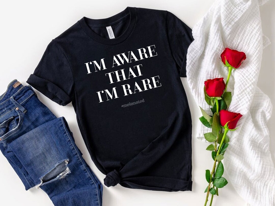 I'm Aware That I Am Rare Tee, Melanated, Black Empowerment Tshirt ...
