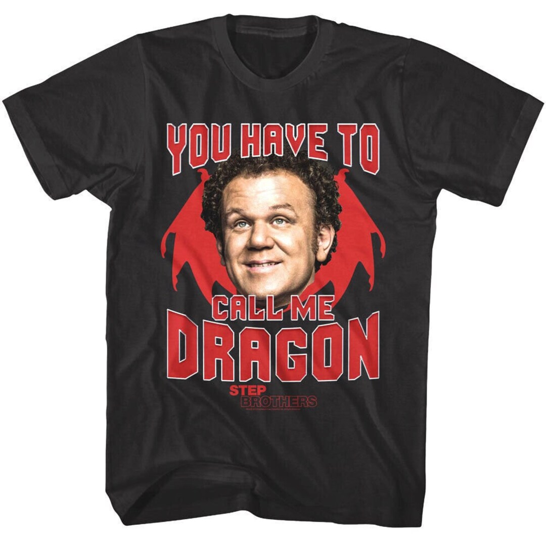 STEP BROTHERS T-shirt John C. Reilly Call Me Dragon Graphic Tees - Etsy