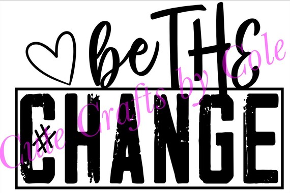 Be the Change PNG Digital - Etsy