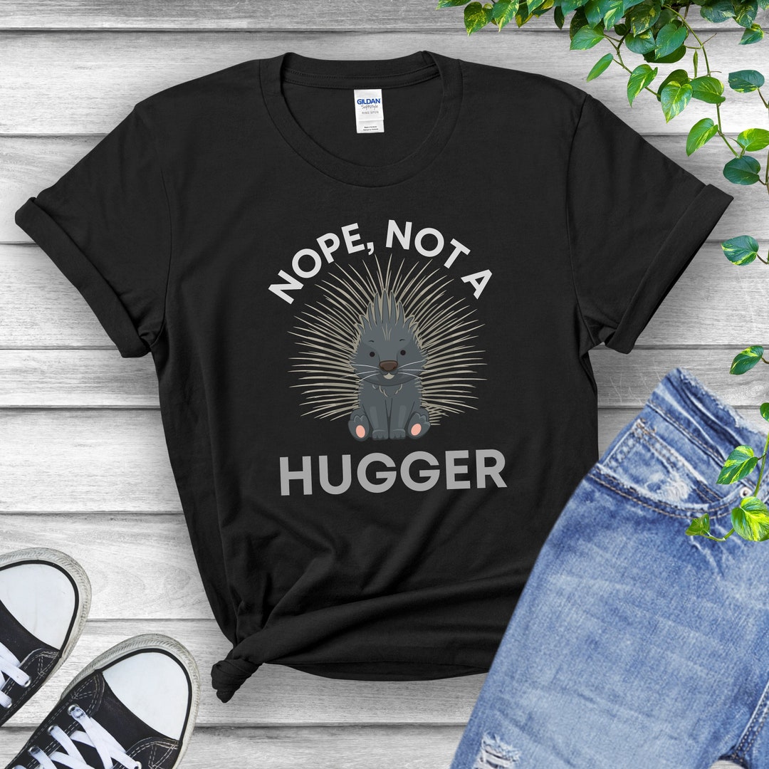 Not a Hugger Shirt, Porcupine Lover Tee, Funny Introvert Shirt ...