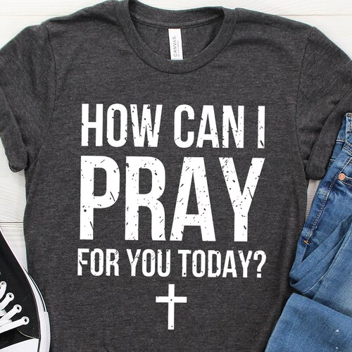 Pray Shirt Praying Shirt Prayer Shirt Christian Shirt Etsy