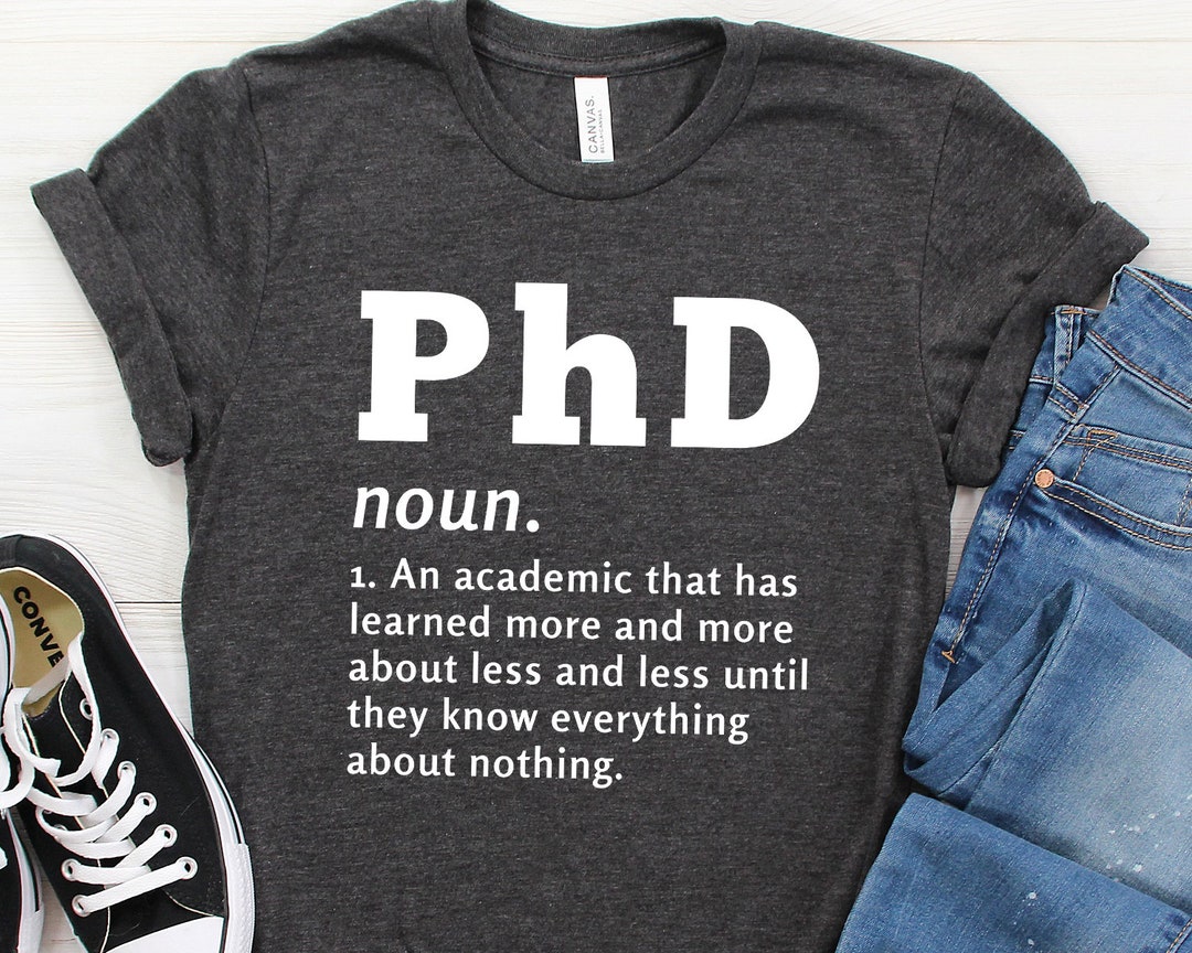 PHD Shirt, PHD Gift, PHD Joke, Funny Phd, Doctorate Shirt, Doctorate ...