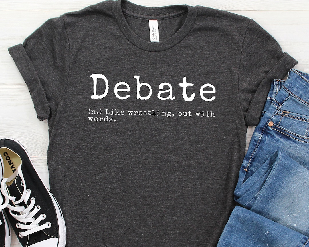 Debate Shirt, Debate Definition, Debate Lover, Debate Team Shirt ...