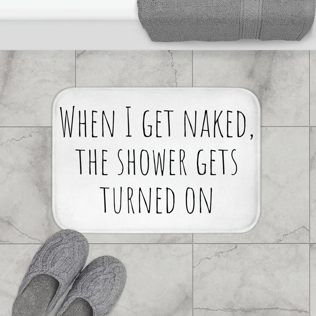 Funny Bath Mat / Bath Mat Funny / When I Get Naked the Shower Gets ...