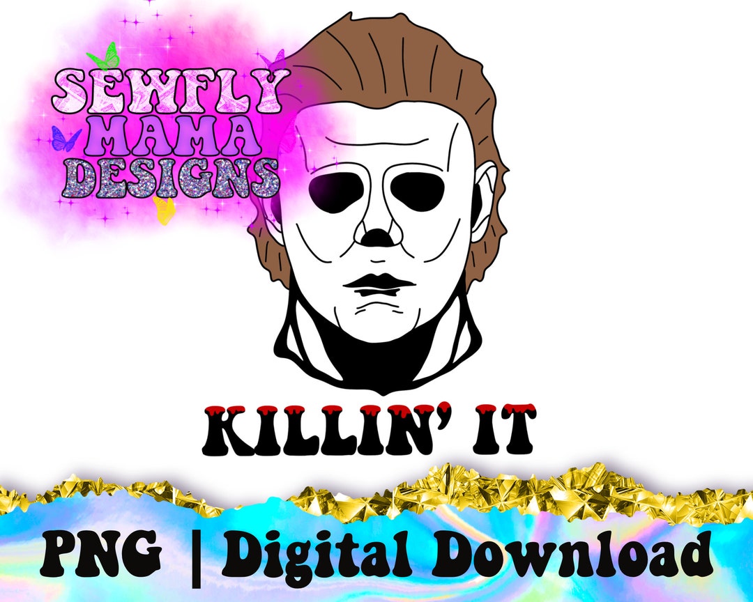 Killin’ It | Michael Myers | Halloween | PNG | Sublimation Design - Etsy