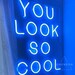 You Look so Cool Neon Sign Custom Wedding Neon Sign Bedroom Flex Led ...