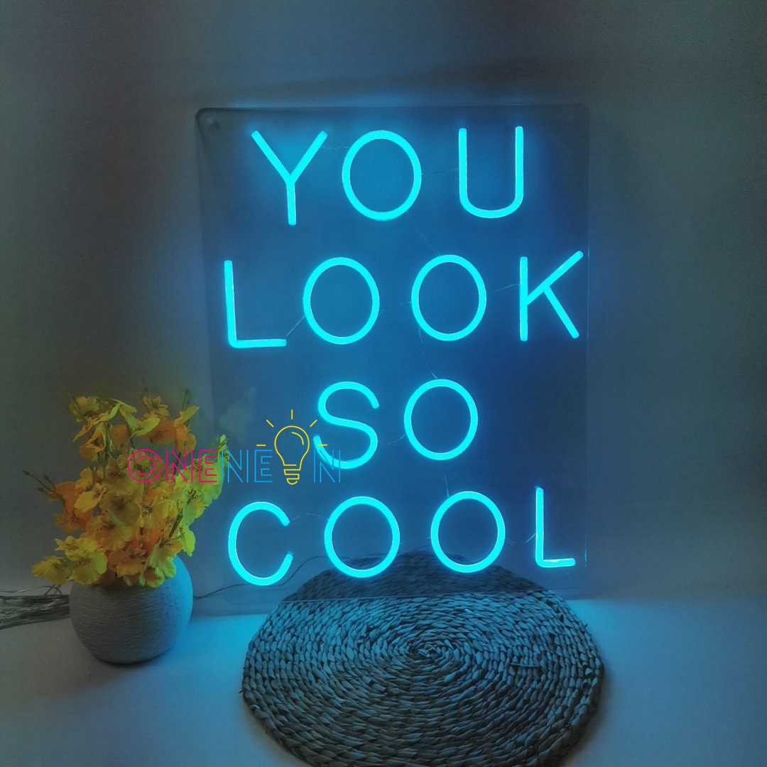 You Look so Cool Neon Sign Custom LED Decorative Lights Room Wall Decor ...