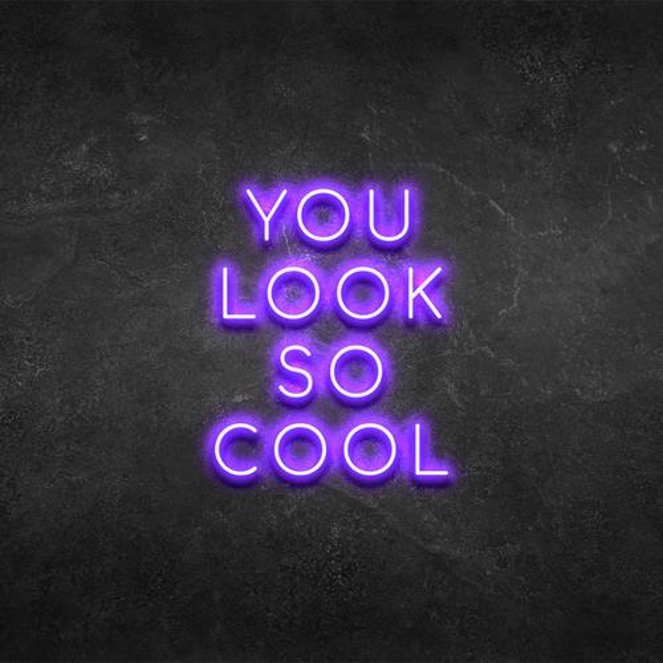 You Look so Cool Neon Sign Custom Wedding Neon Sign Bedroom - Etsy