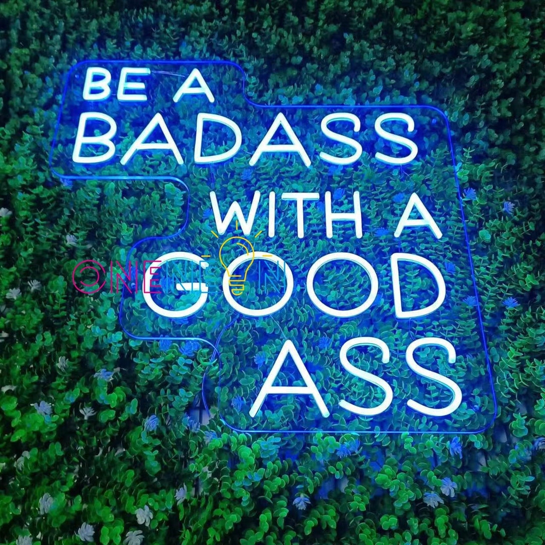 Custom Neon Sign Be A Badass With A Goodass Neon Sign Light Office ...