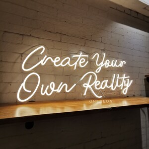 Neon Sign / Create Your Own Reality Neon Sign / Wedding Neon Sign ...