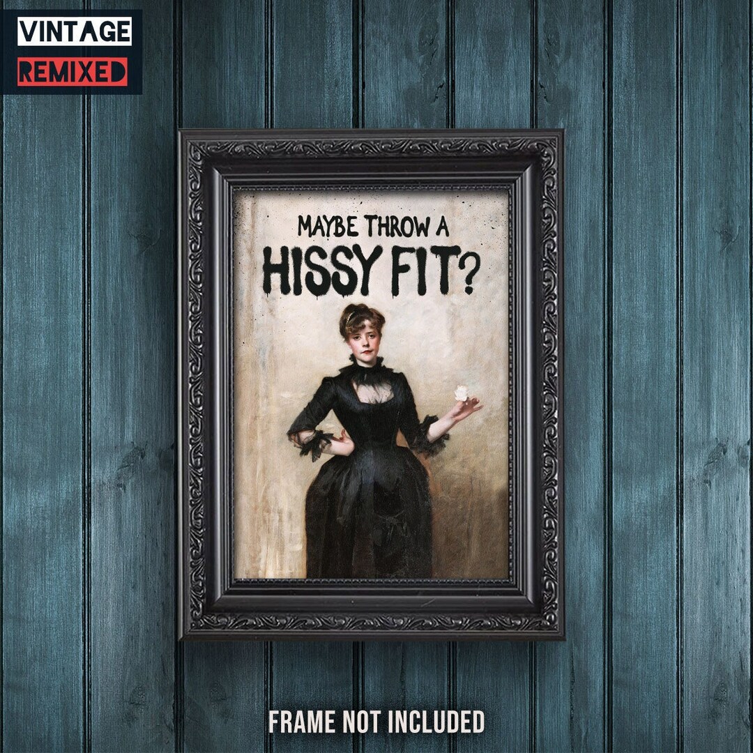 Hissy Fit Lustig verändertes Vintage Gemälde unhöflich sarkastisch ...