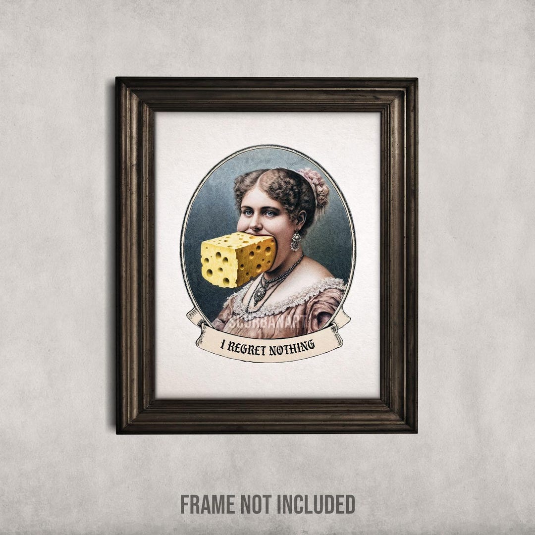 I Regret Nothing Funny Altered Vintage Victorian Portrait Cheese Lover ...