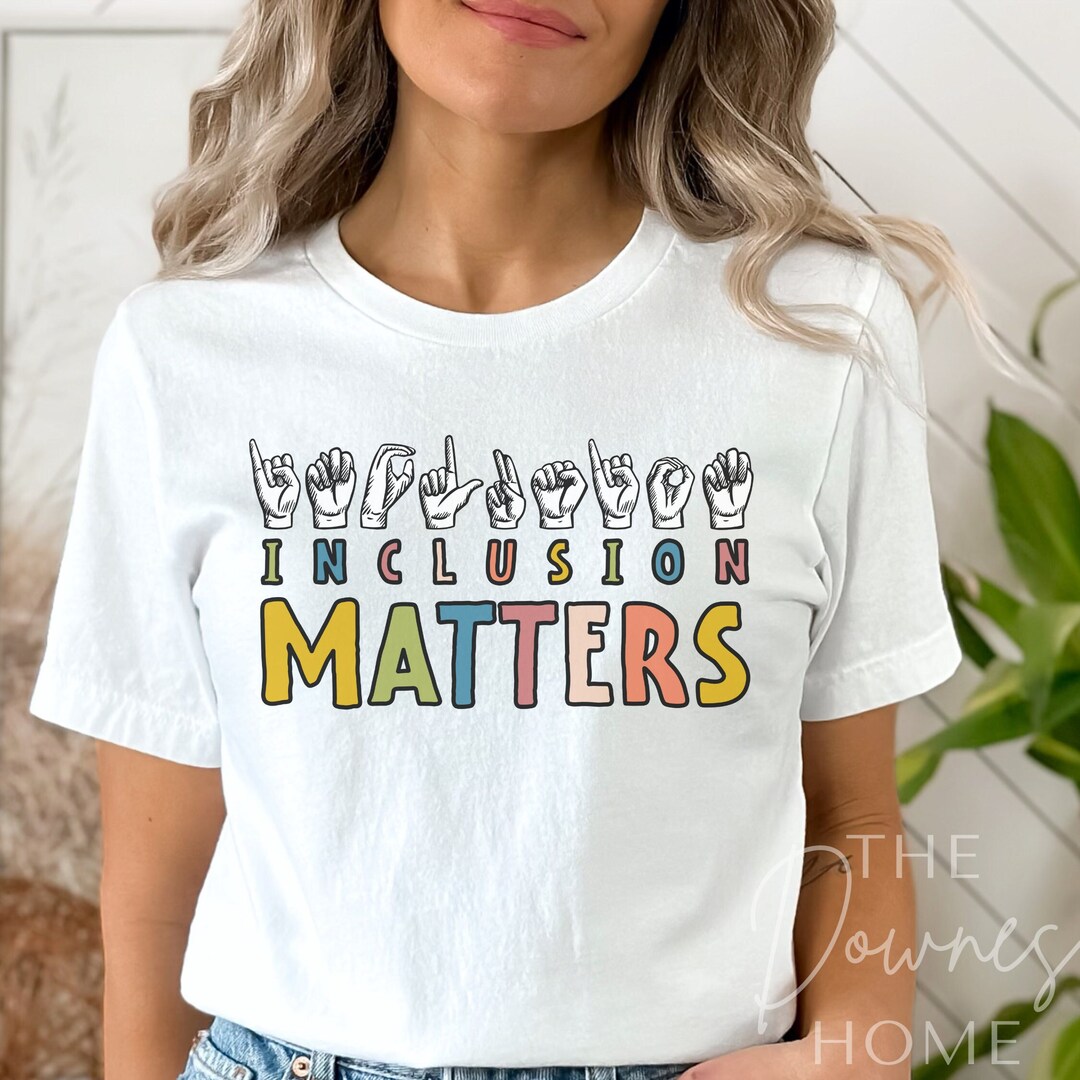 Inclusion Matters Shirt ASL Shirt Sign Language Tshirt American Sign ...