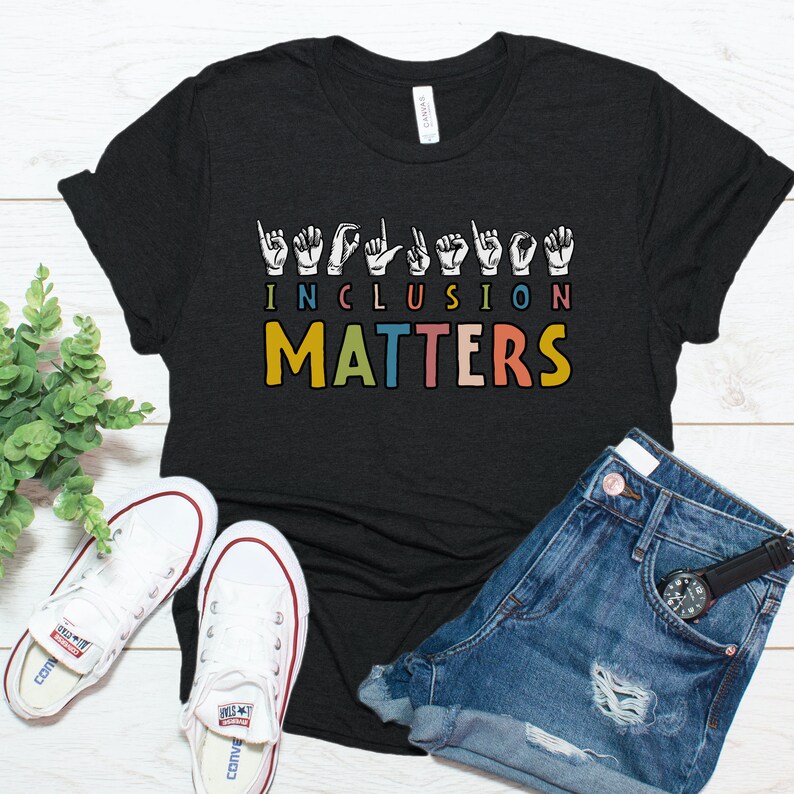Inclusion Matters Shirt ASL Shirt Sign Language Tshirt American Sign ...