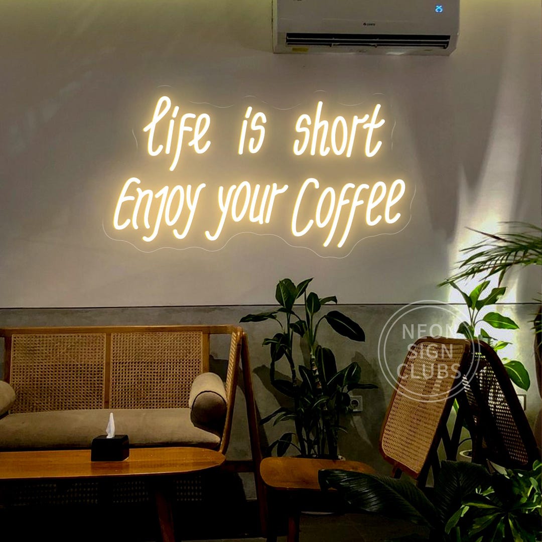 Life is Short Enjoy Your Coffee Neon Sign Custom Text Neon Sign for ...