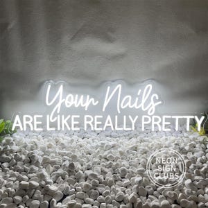 Your Nails Are Like Really Pretty Neon Sign Nail Room Spa Led Sign Nail ...