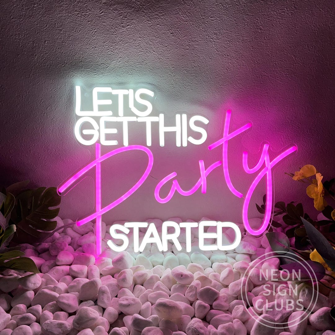 Let's Get This Party Started Neon Sign Custom Party Wall Decor Wedding ...
