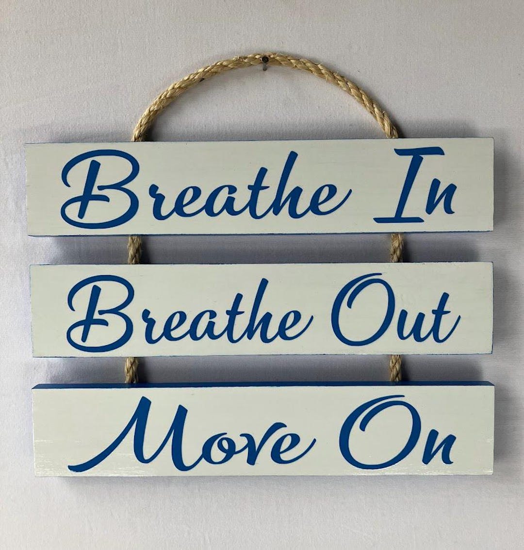 Breathe in , Breathe Out , Move on Hanging Sign - Etsy