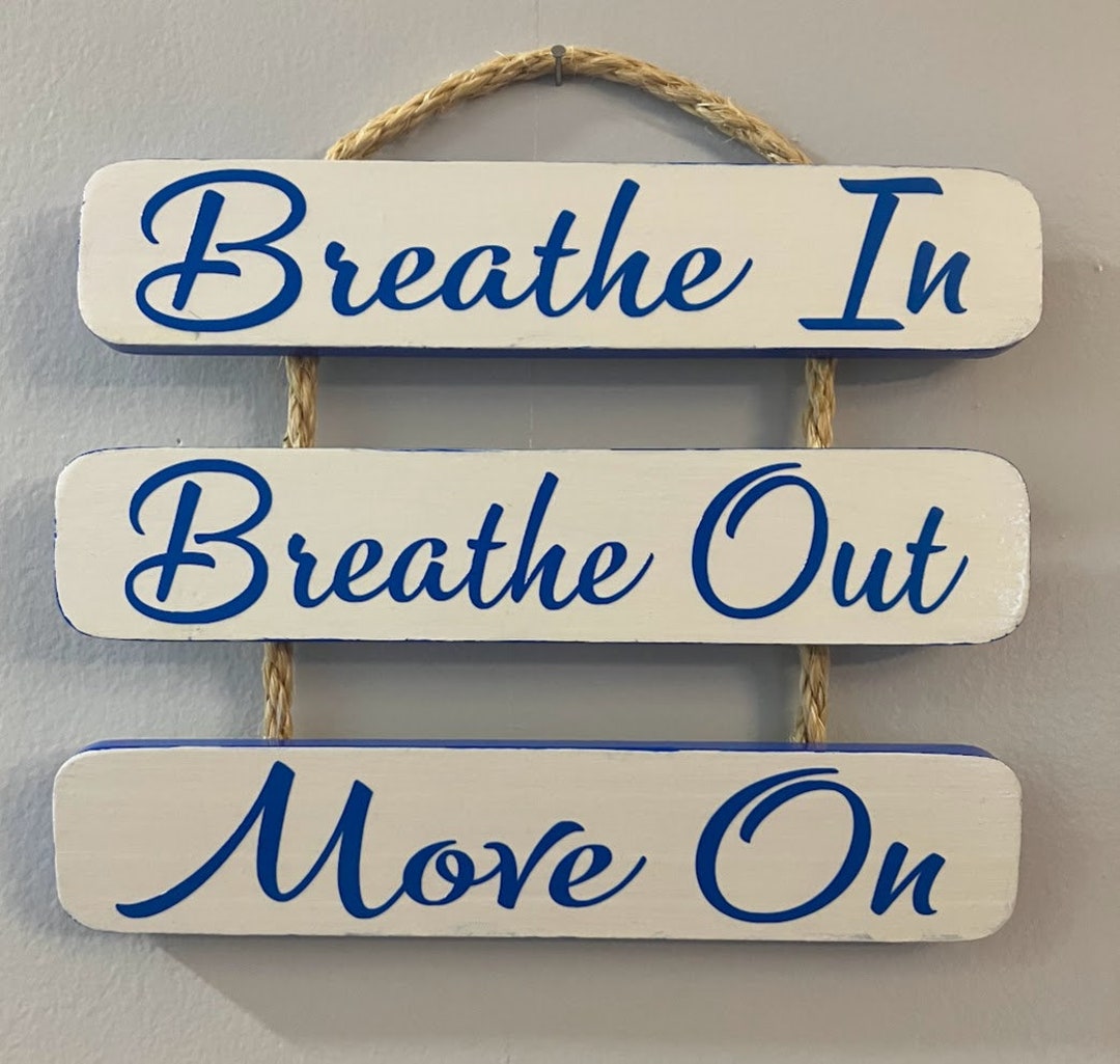 Breathe In, Breathe Out, Move On, Hanging Sign - Etsy