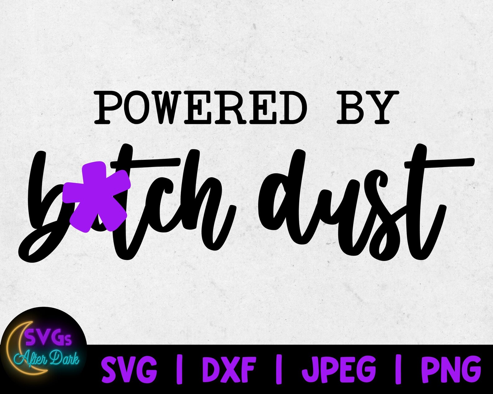 Nsfw Svg Powered By Bitch Dust Svg Bitch Svg Adult Humor Etsy