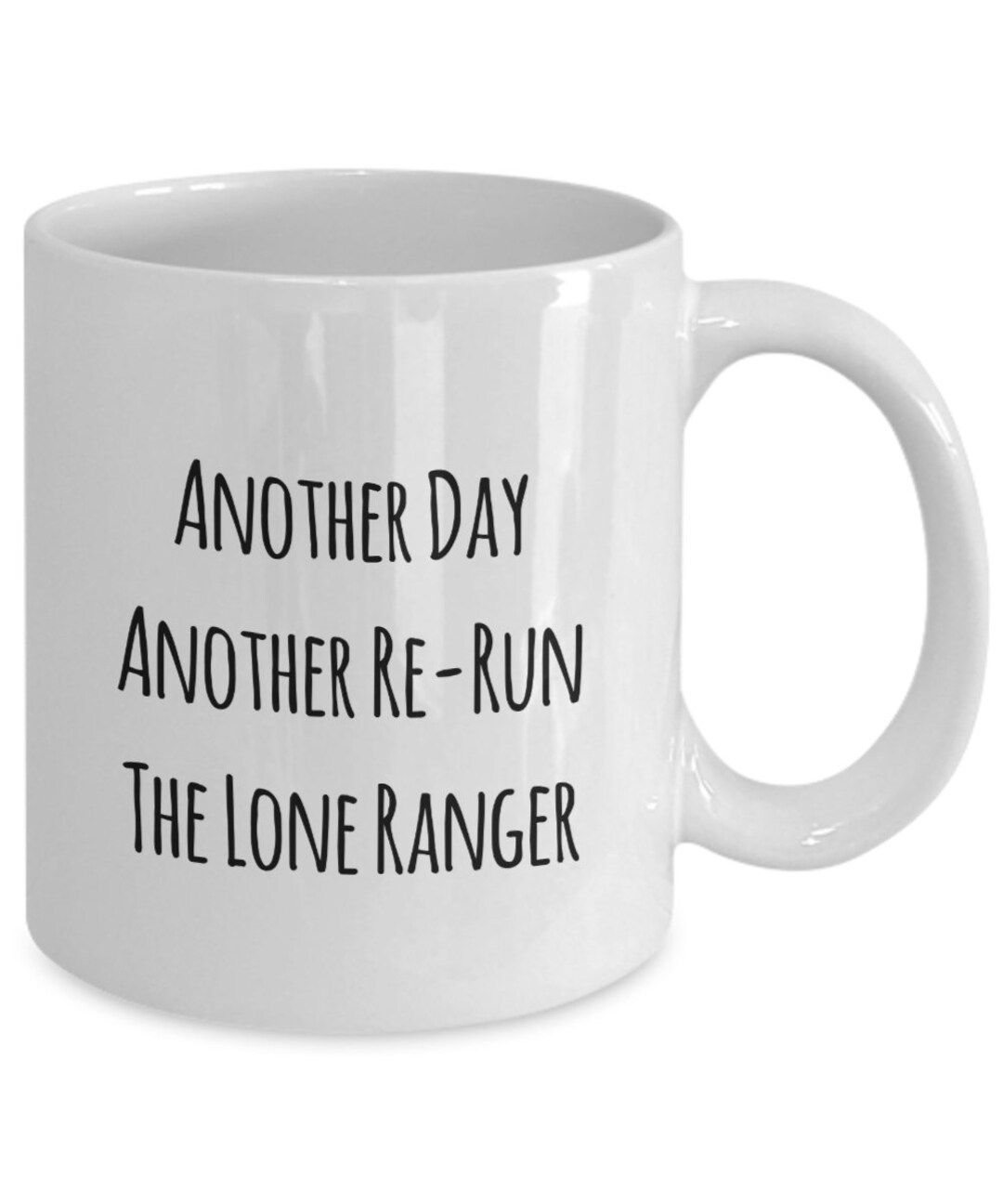 The Lone Ranger Mug another Day Another Re-run the Lone Ranger , Great ...