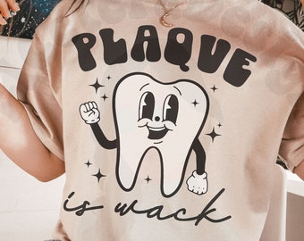 Plaque is Wack Svg, Cute Dentist Dental Assistant Shirt Sublimation ...