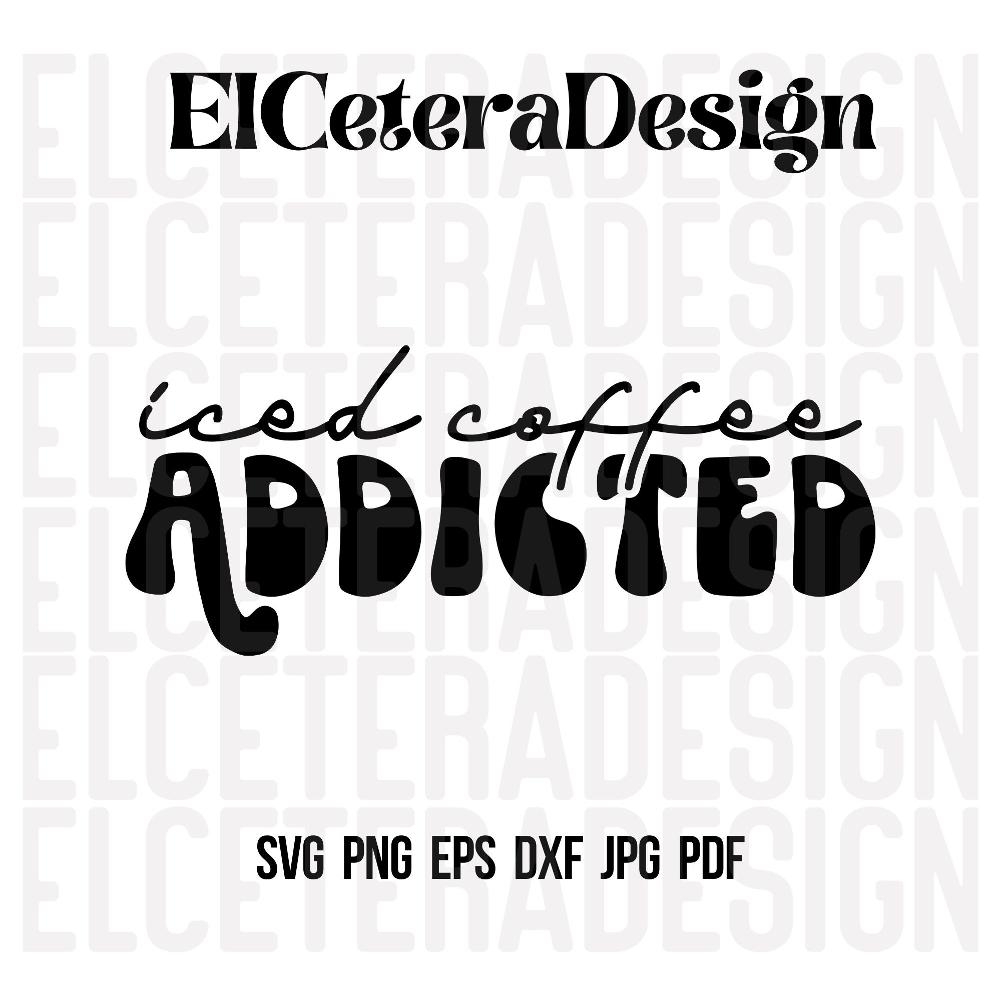 Iced Coffee Addicted Svg Png Iced Coffee Svg Funny Coffee - Etsy
