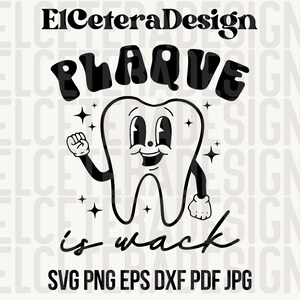Plaque is Wack Funny Dental Svg Cut File Png Sublimation Design, Dental ...