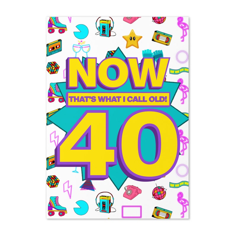 Now Thats What I Call Old 40th Birthday Large Greetings Card ...