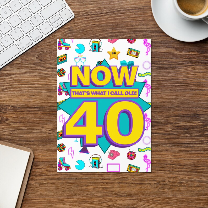 Now Thats What I Call Old 40th Birthday Large Greetings Card ...