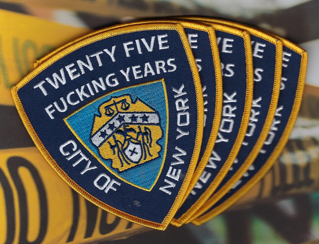 NEW YORK City Police Department 25 F...king Years Embroidered ...