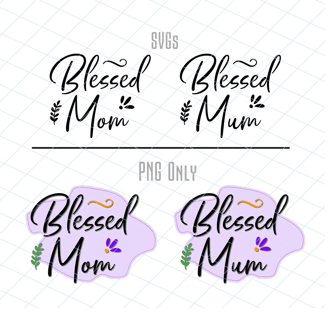 Blessed Mom / Blessed Mum / Mother's Day / SVG / Sublimation / Cut File ...