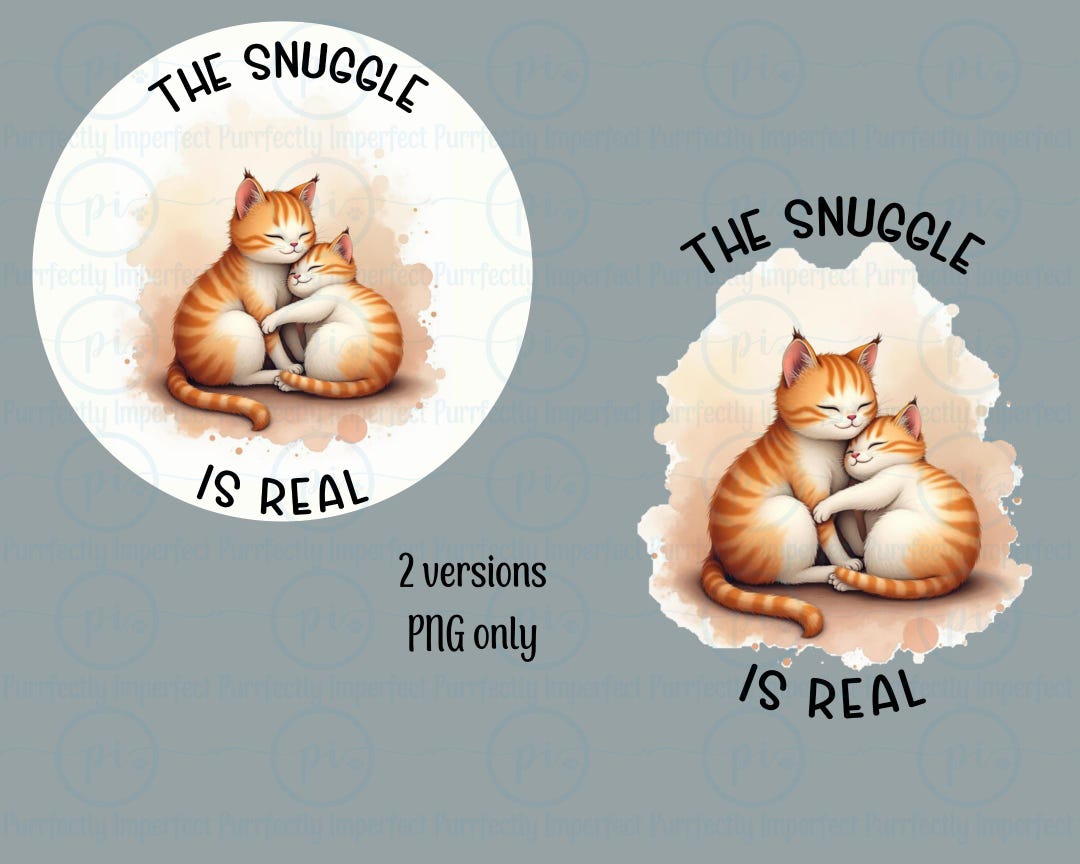 The Snuggle is Real Cat / Cats / Pets / PNG / Sublimation / Print to ...