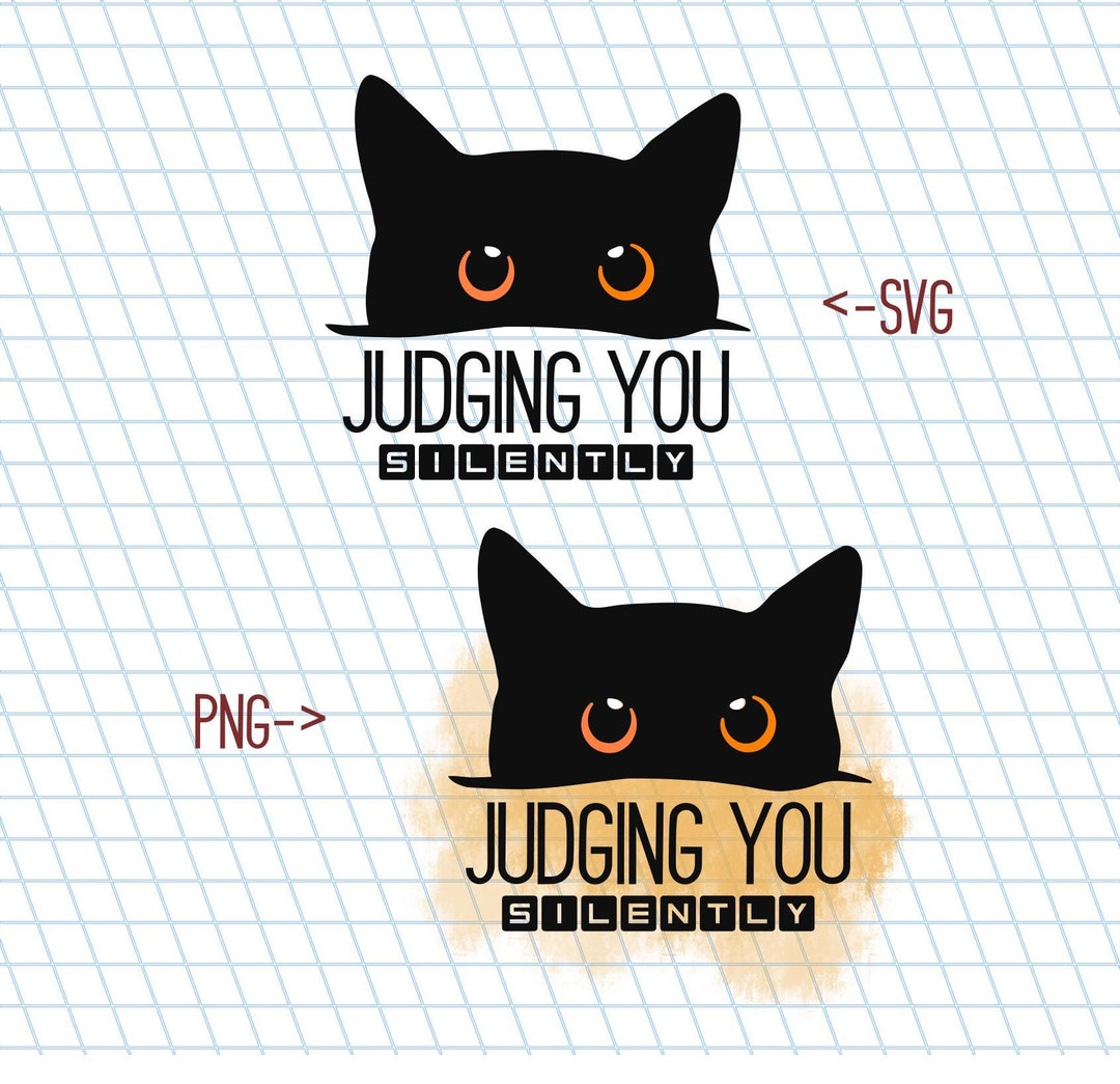 Judging You / Cats / Pets / Life / SVG / Cut File / Cricut / Silhouette ...