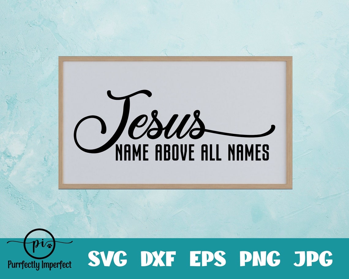 Jesus Name Above All Names / Faith / Bible / God / Christian / | Etsy