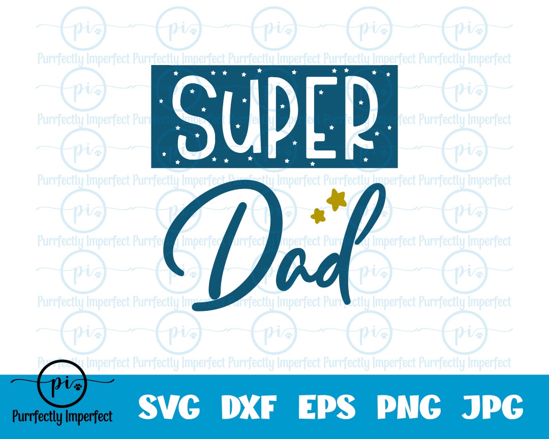 Super Dad / Dad / Daddy / Father / Father's Day / SVG / Cut File ...