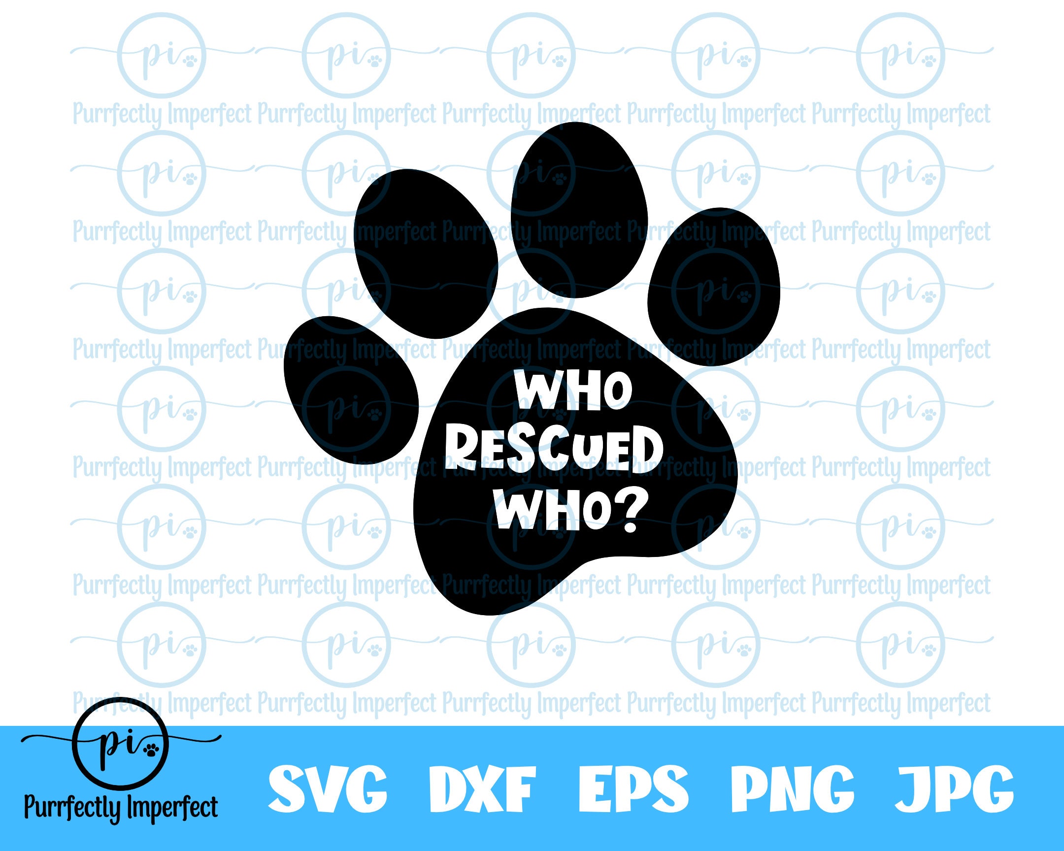 Who Rescued Who / Dogs / Cats / Pets / Paw / SVG / Cut File ...