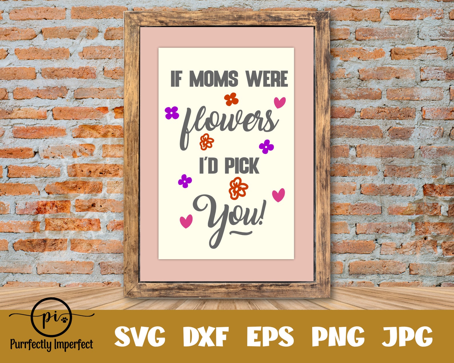 If Moms Were Flowers I'd Pick You / Mom / Mother / - Etsy