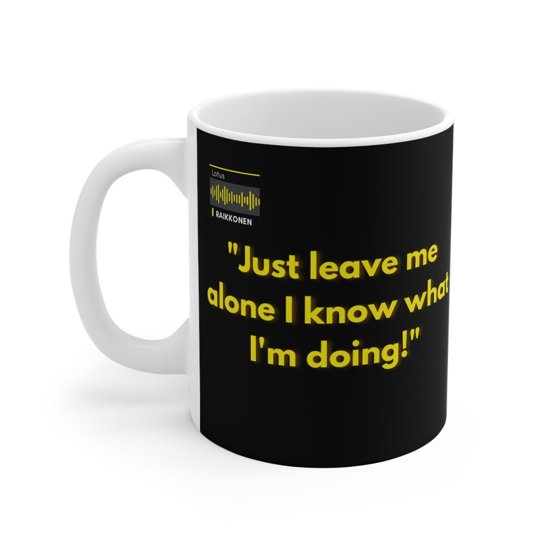 F1 Team Radio Kimi Raikkonen just Leave Me Alone - Etsy