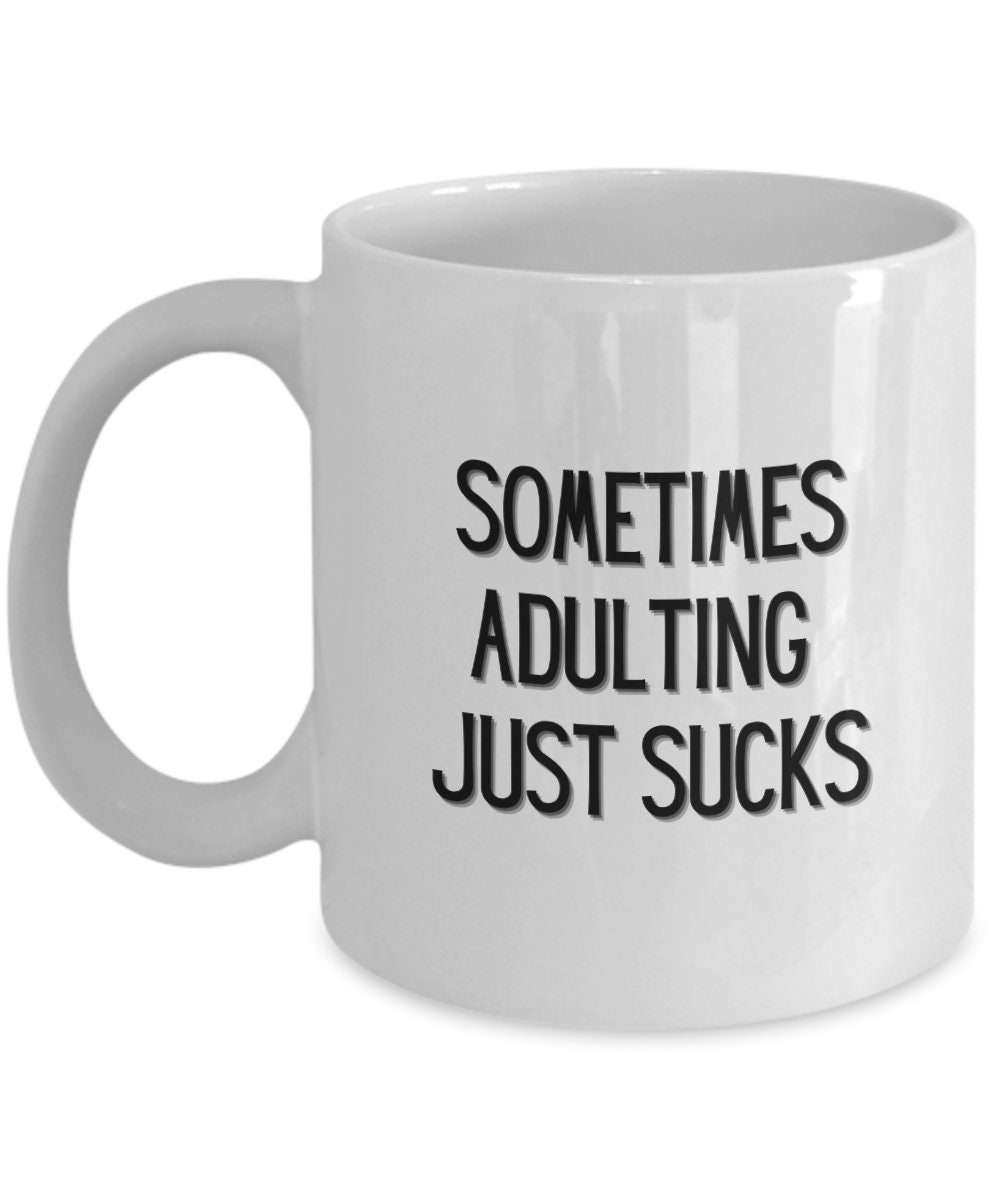 Funny Adulting Mug, Adulting Gifts, Adulting Sucks Coffee Mug, Moving ...
