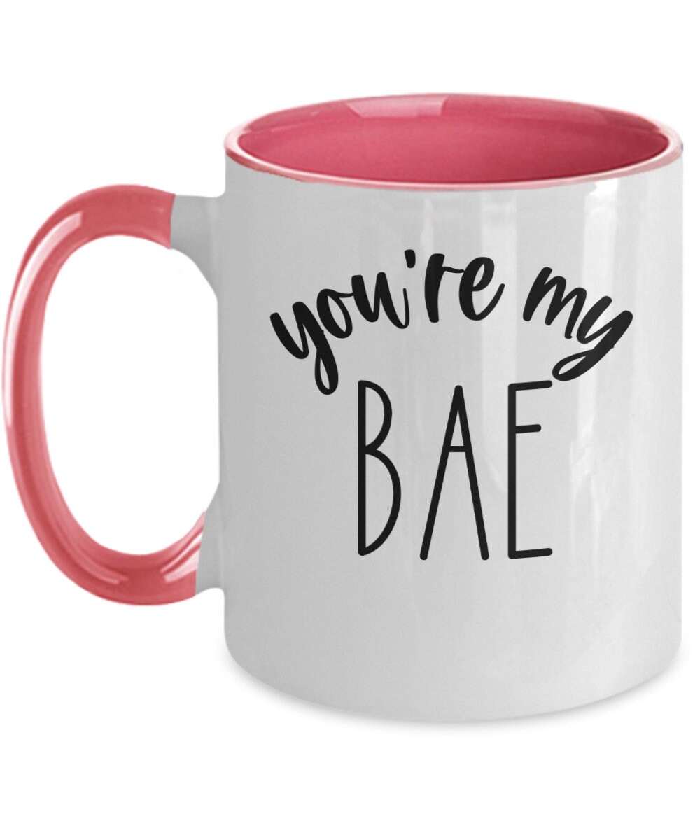 You're My Bae Mug, Two Toned Coffee Cup for Bae, Trendy Mug Sayings ...