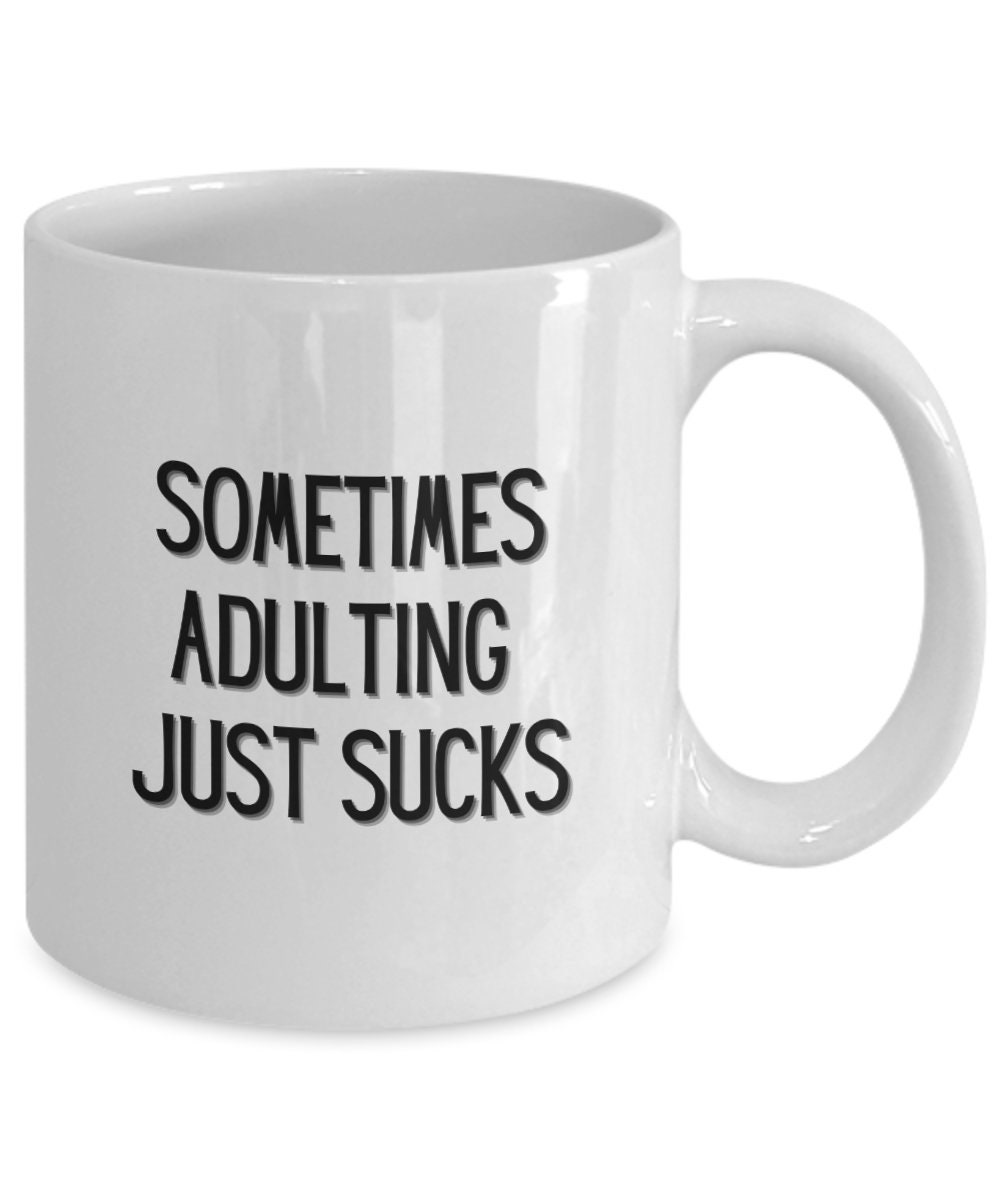 Funny Adulting Mug, Adulting Gifts, Adulting Sucks Coffee Mug, Moving ...