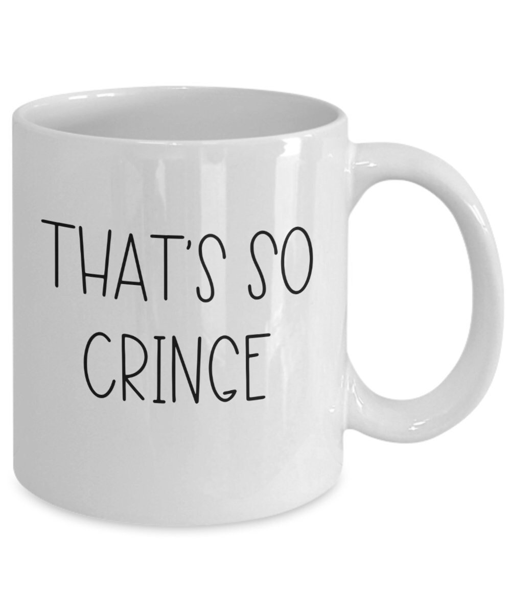 That's so Cringe Mug, Cringey Coffee Cup, Trendy Sayings Mug, Pop ...