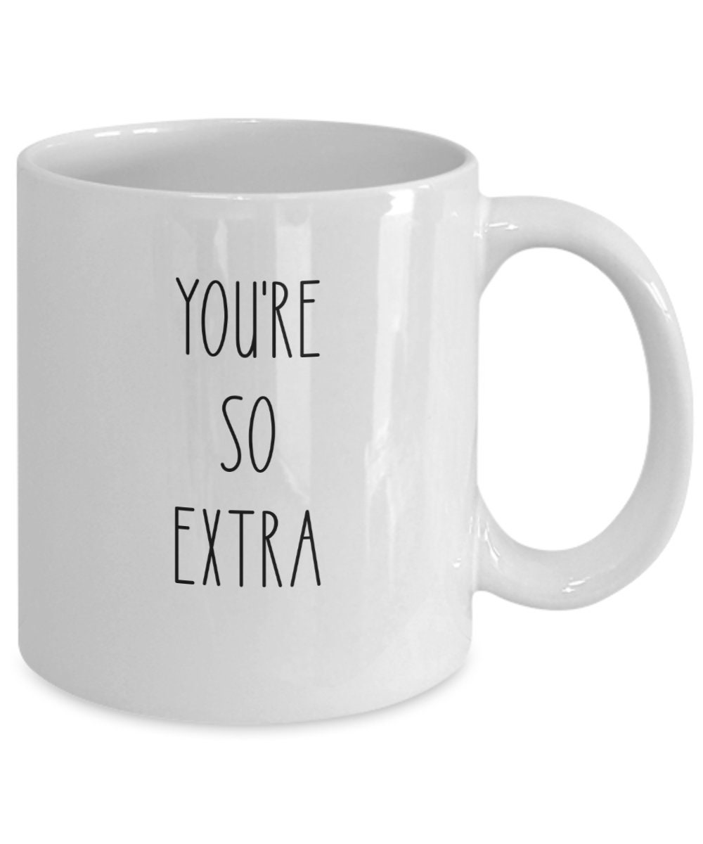 Teen Slang Mug You're so Extra Mug Teen Gifts Trendy - Etsy