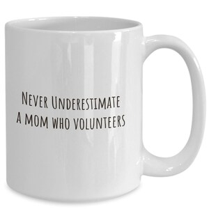 Funny Volunteer Mug, Never Underestimate a Volunteer, Parent Volunteer ...